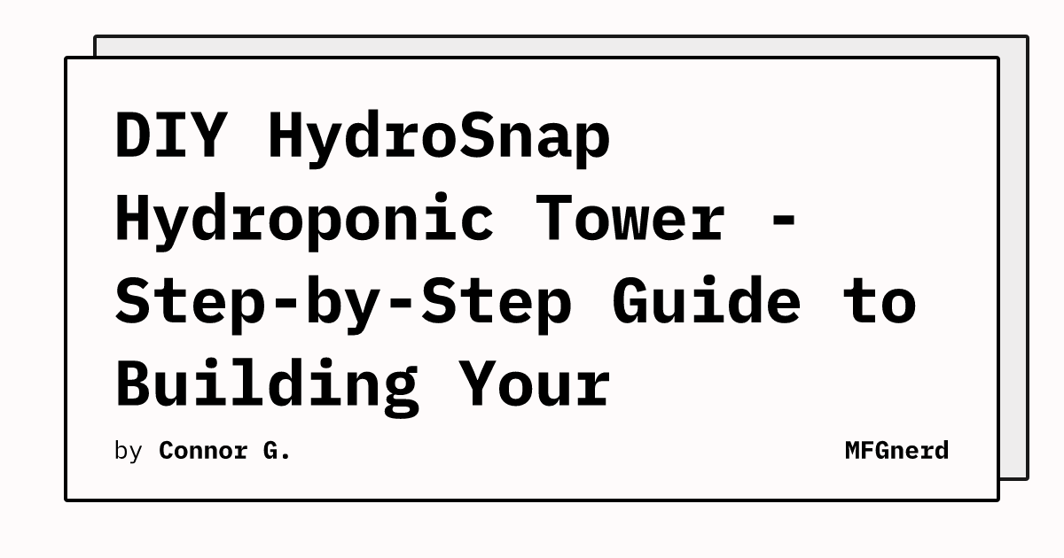 DIY HydroSnap Hydroponic Tower - Step-by-Step Guide to Building Your ...